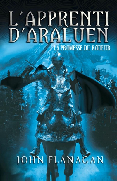 L'Apprenti d'Araluen 3 - La Promesse du Rôdeur by John Flanagan